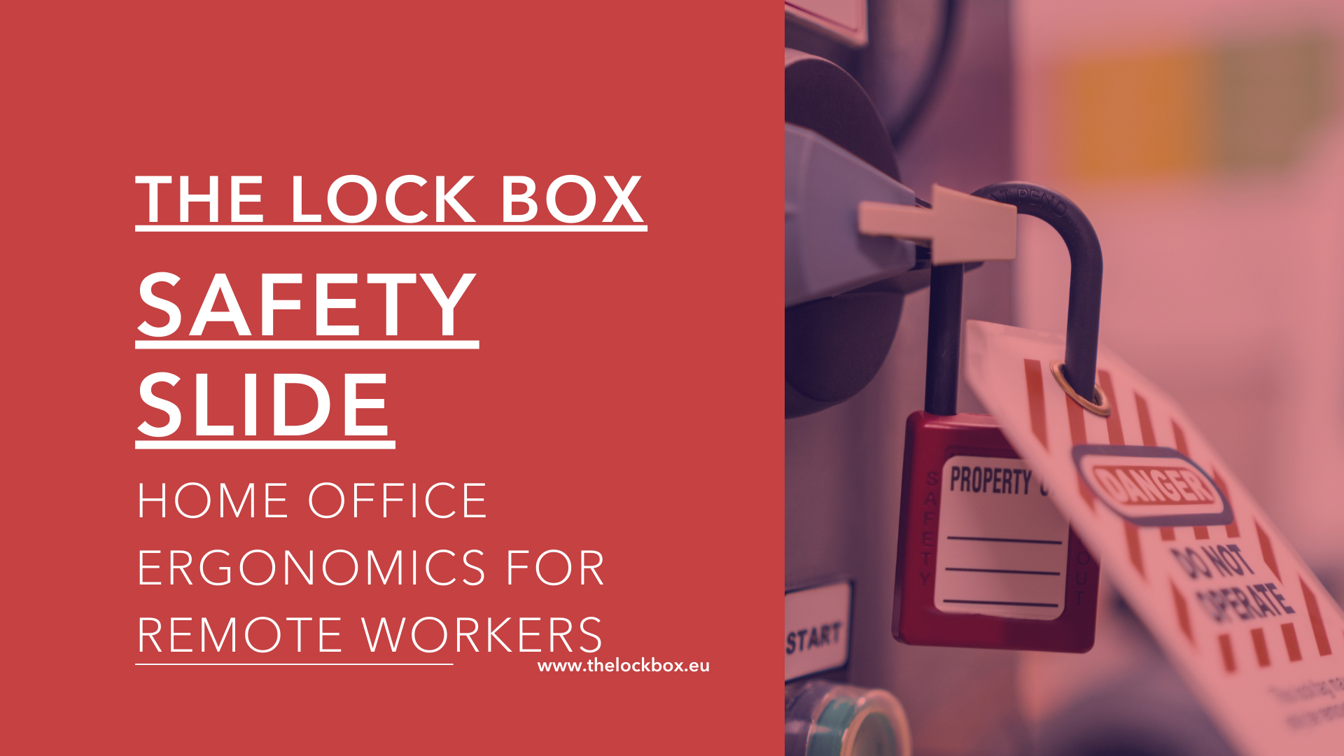 Safety Slide | Home Office Ergonomics | The Lock Box