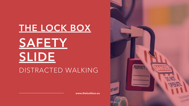 Safety Slide | Distracted Walking at Work | The Lock Box